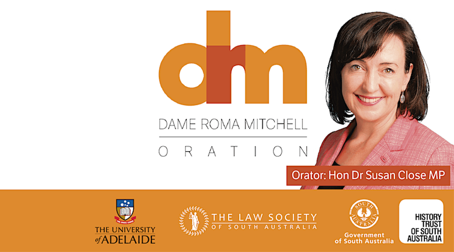 The Dame Roma Mitchell Oration: Hon. Dr Susan Close MP | Newsroom ...